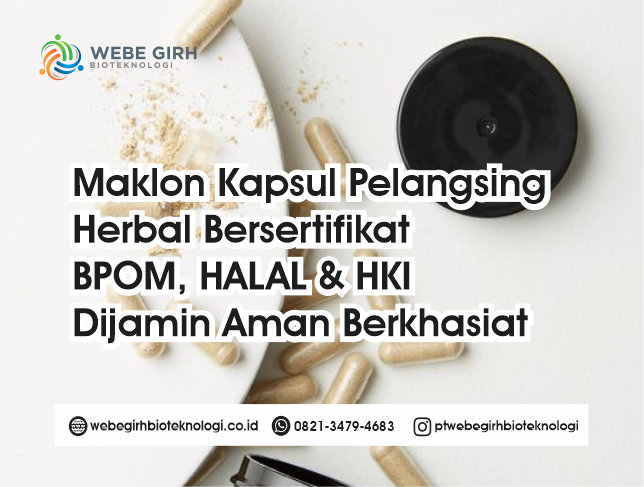 Maklon Kapsul Pelangsing Herbal Bersertifikat BPOM, HALAL & HKI Dijamin Aman Berkhasiat - PT ...