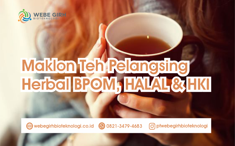 Maklon Teh Pelangsing Herbal BPOM, HALAL & HKI - PT WEBE GIRH BIOTEKNOLOGI
