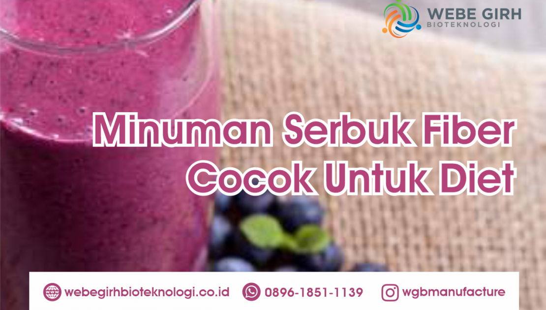 Maklon Minuman Fiber BPOM, HALAL & HKI Cocok Untuk Diet