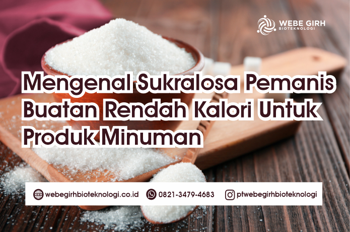 Mengenal Sukralosa Pemanis Buatan Rendah Kalori Untuk Produk Minuman ...