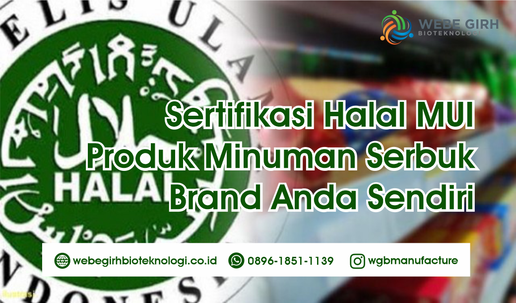 Proses Sertifikasi Halal MUI Produk Minuman Serbuk Brand Anda Sendiri