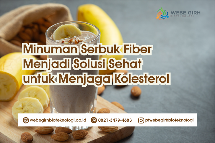 Minuman Fiber Murah Solusi Sehat untuk Menjaga Kolesterol - PT WEBE ...