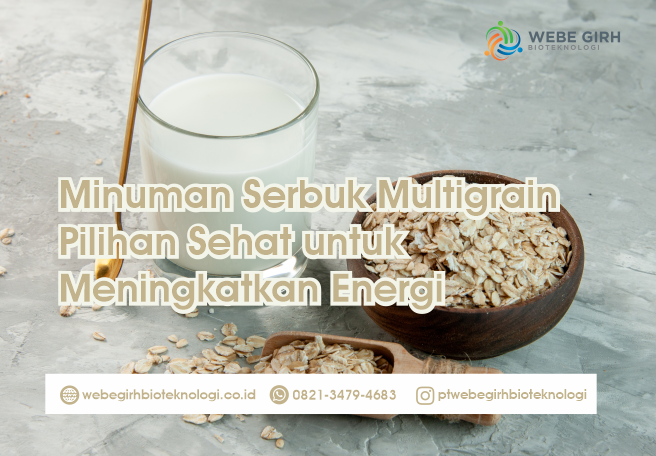 Minuman Multigrain Pilihan Sehat untuk Meningkatkan Energi - PT WEBE ...