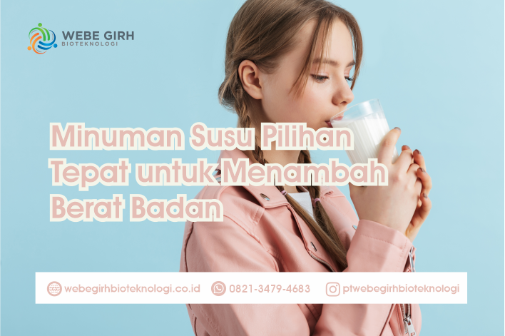 Minuman Susu Pilihan Tepat untuk Menambah Berat Badan - PT WEBE GIRH ...